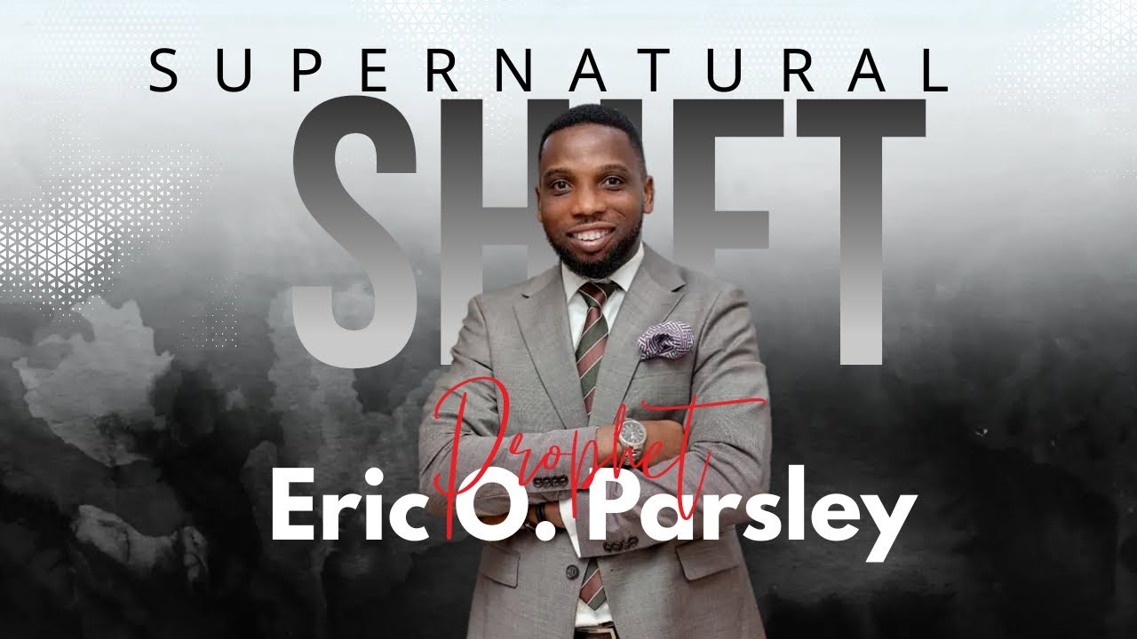 #SUPERNATURAL SHIFT-By Prophet Eric O. Parsley - YouTube