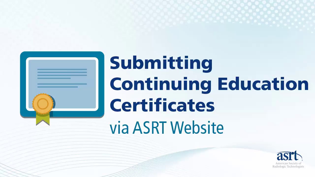ASRT Member Tutorial: Submitting Continuing Education Certificates via ...