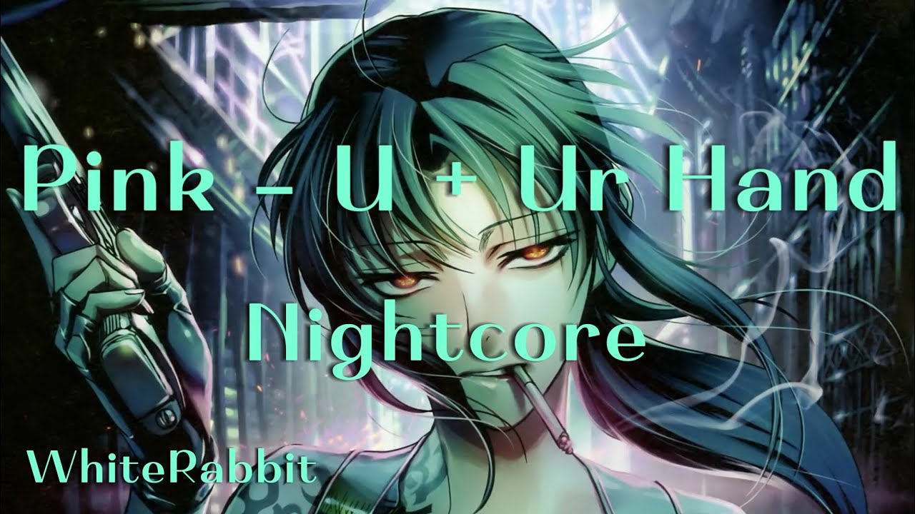 Pink - U + Ur Hand (Nightcore) - YouTube