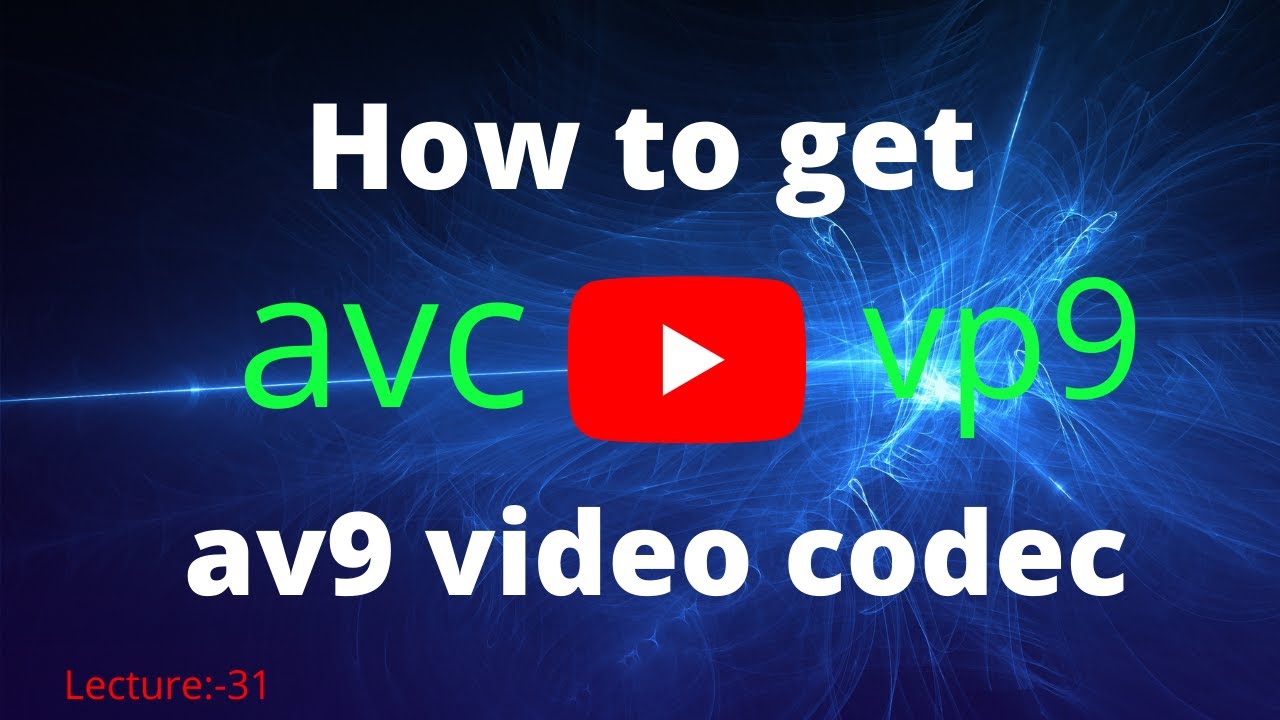 Video Codec How To Get Vp9 Codec Difference Between Avc And Vp9 video-codec-how-to-get-vp9-codec-difference-between-avc-and-vp9
