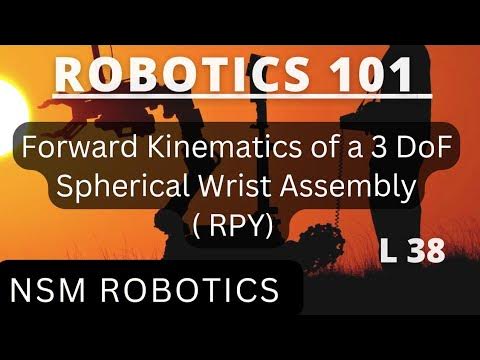 Forward Kinematics of a 3 DOF Spherical Wrist Assembly | Solved Problem | Robotics 101 | Lecture ...