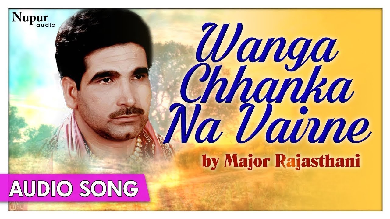 Wanga Chhanka Na Vairne | Major Rajsthani | Popular Punjabi Audio Song ...