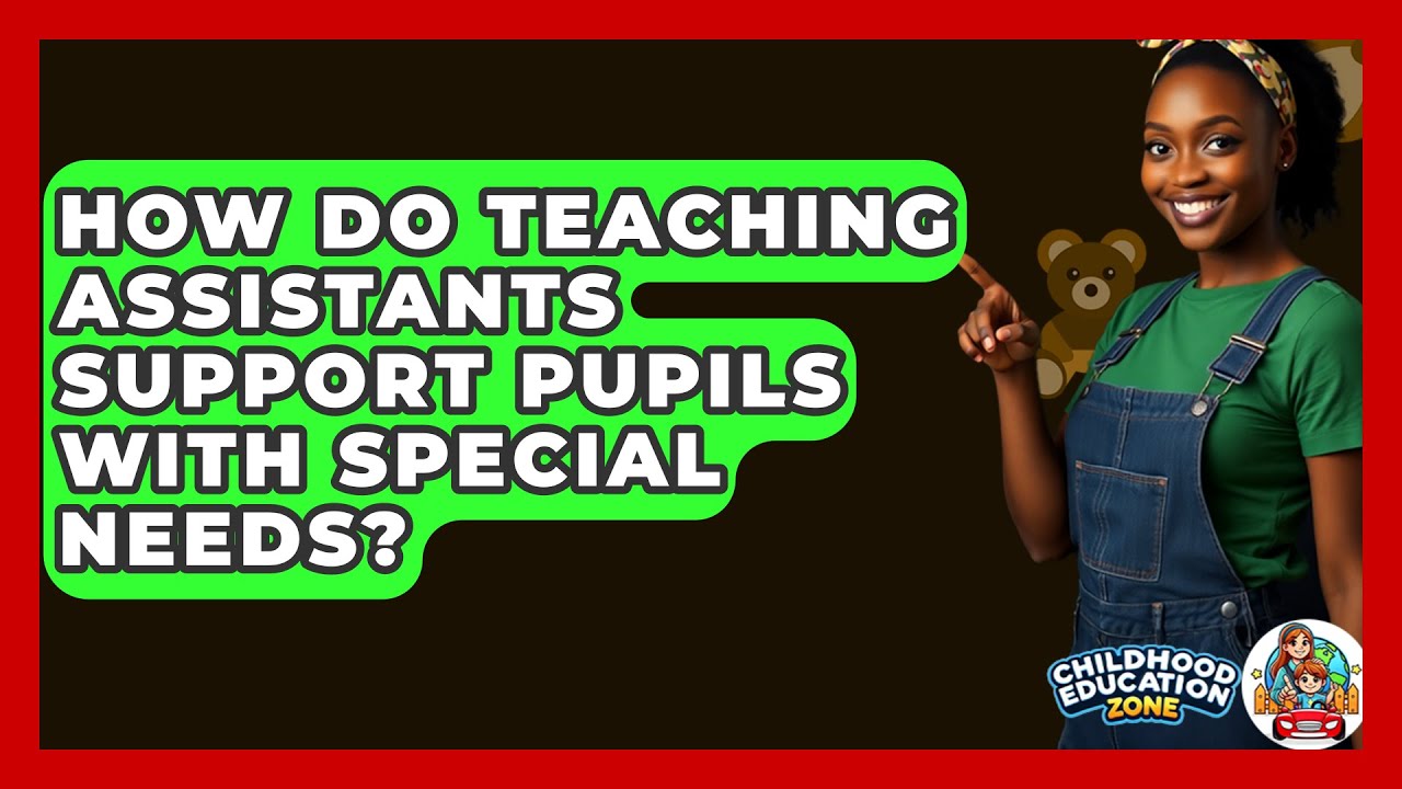 How Do Teaching Assistants Support Pupils With Special Needs ...