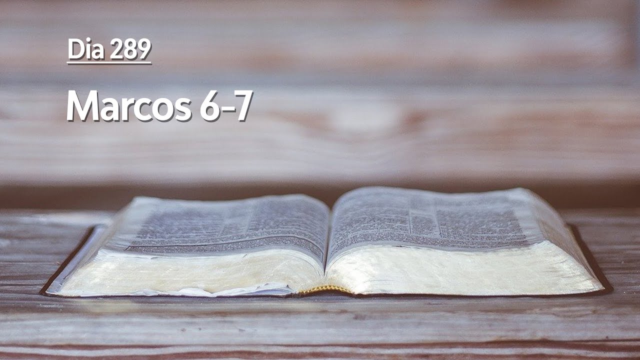 Dia 289 - Marcos 6-7 - YouTube