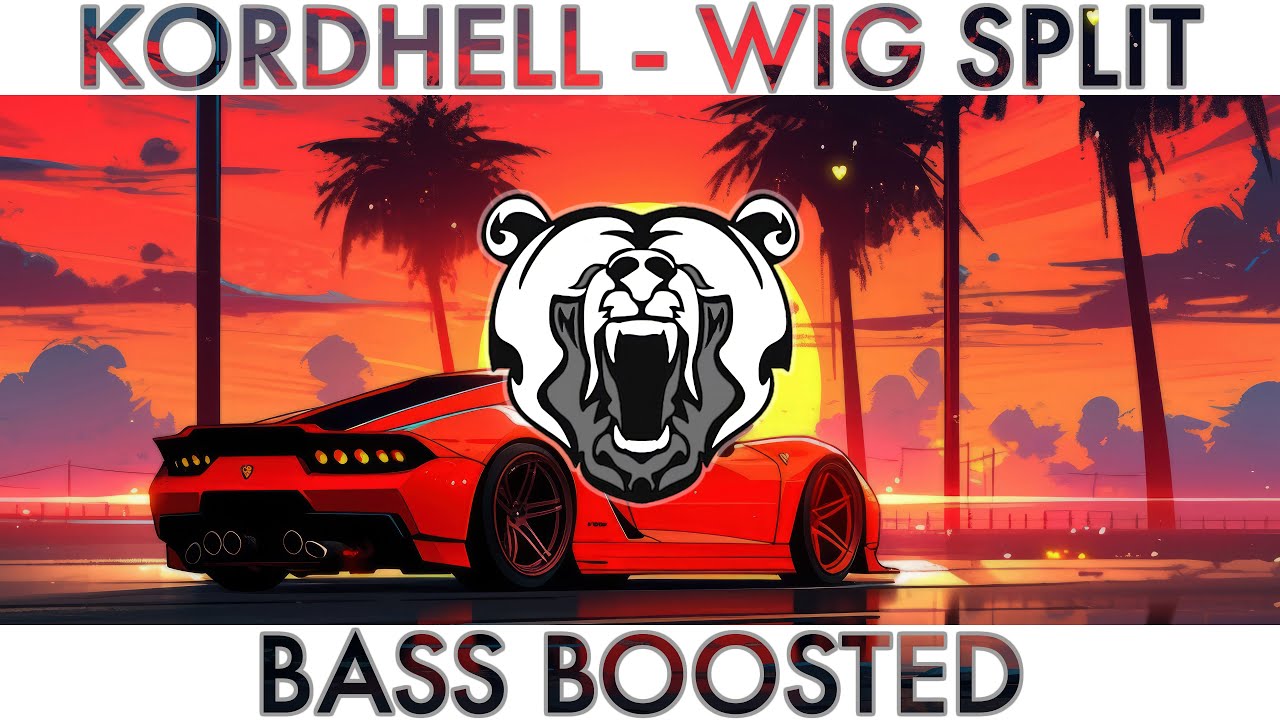 KORDHELL - Wig Split [BASS BOOSTED] - YouTube