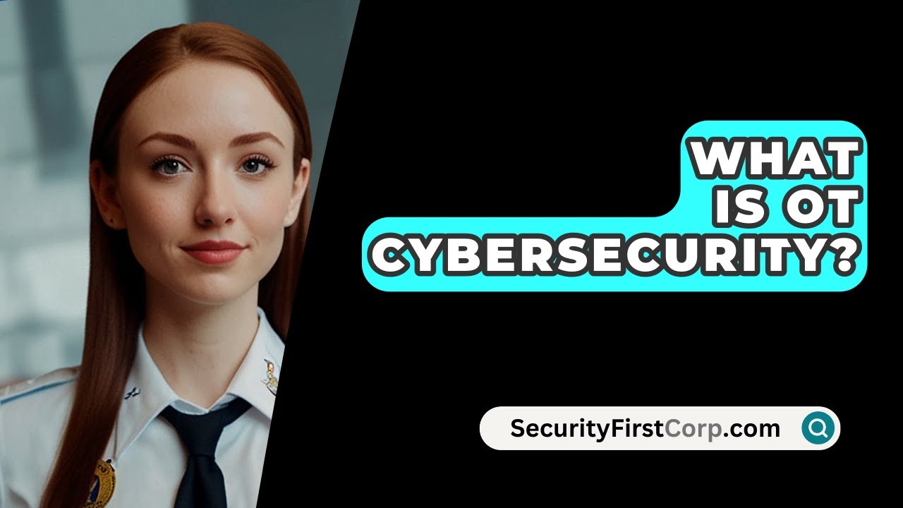 What Is OT Cybersecurity? - SecurityFirstCorp.com - YouTube