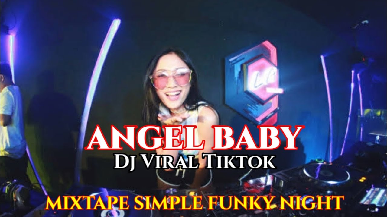 NEW DJ ANGEL BABY TERBARU 2022!! DJ TIKTOK TERBARU 2022!! SIMPLE FUNKY ...
