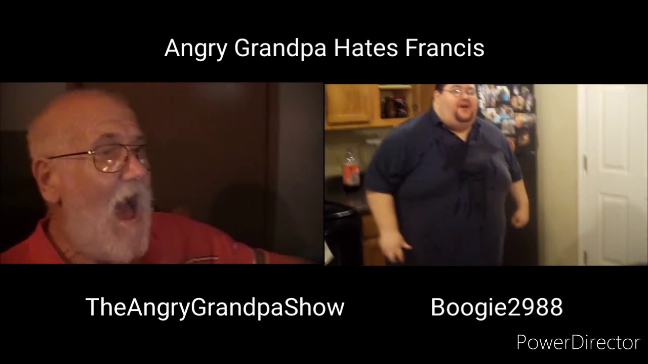 Angry Grandpa Hates Francis (Both Angles) - YouTube