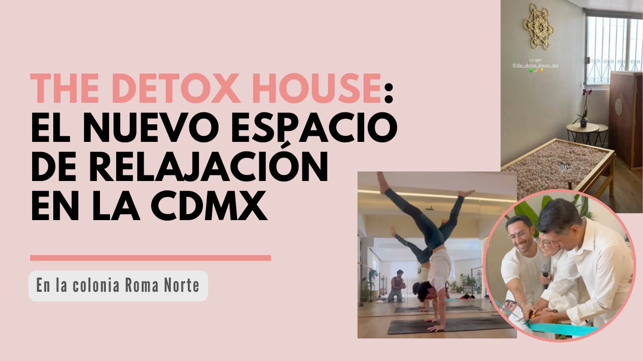 The Detox House: el nuevo espacio de relajación y bienestar en la CDMX ...