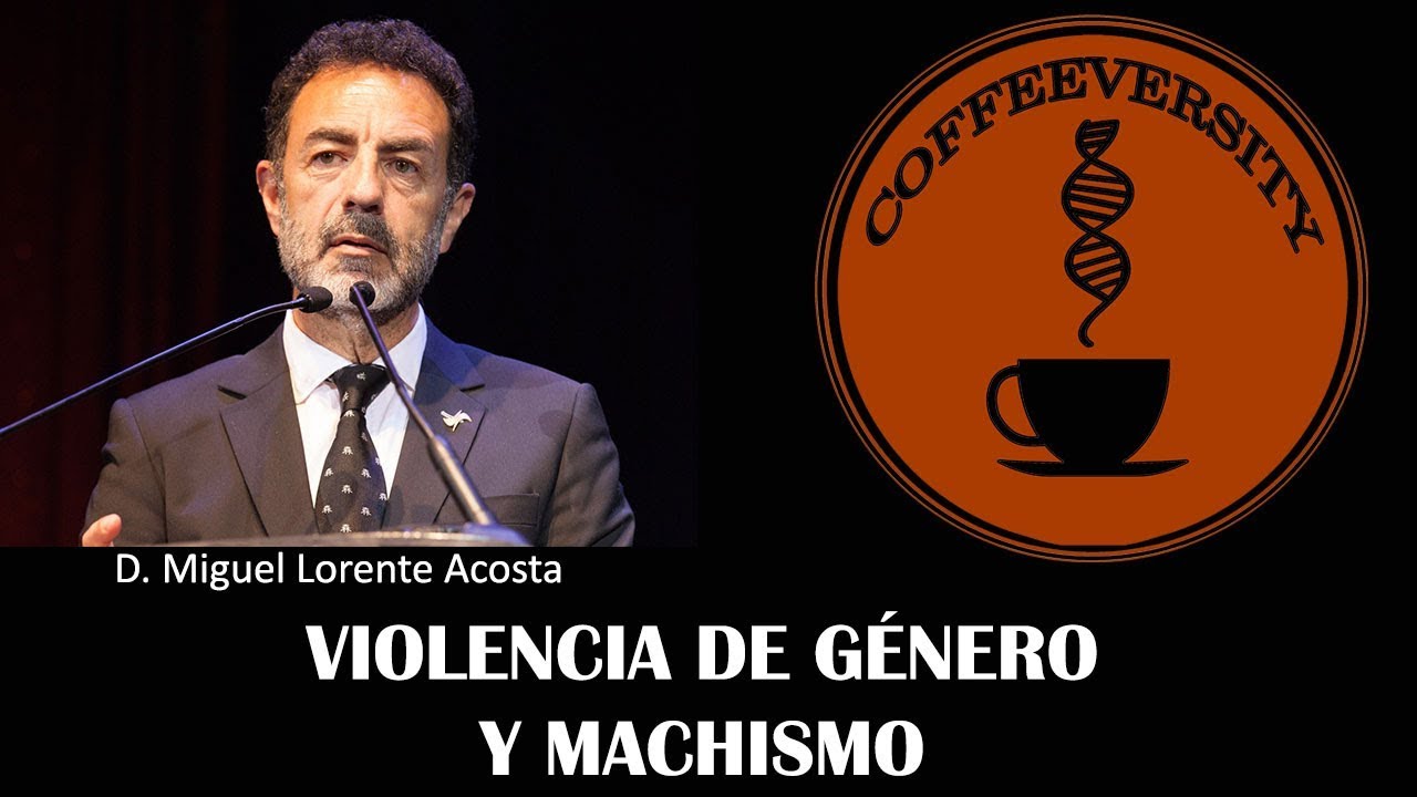 Violencia de género y Machismo - Miguel Lorente Acosta (04/10/2017 ...