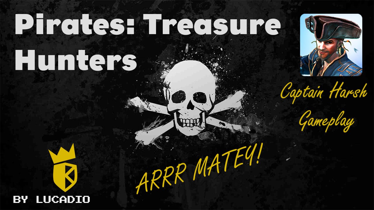 Pirates Treasure Hunters - ARRR MATEY! Captain Harsh Gameplay [No ...