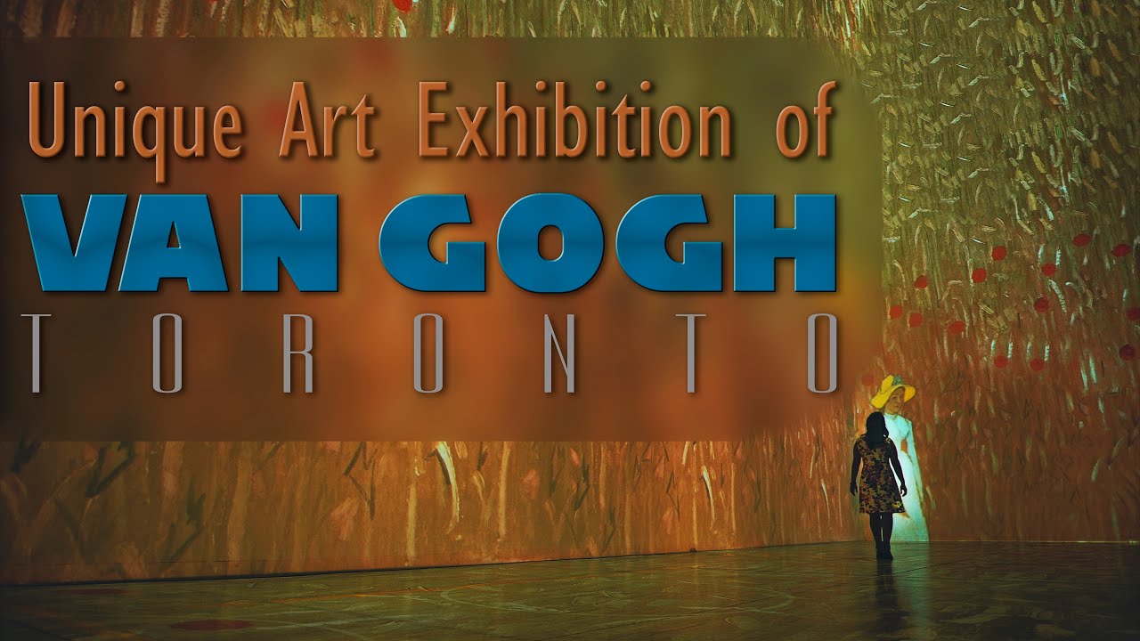 Van Gogh Exhibition | Immersive Van Gogh Exhibit | 2020 | Toronto ...