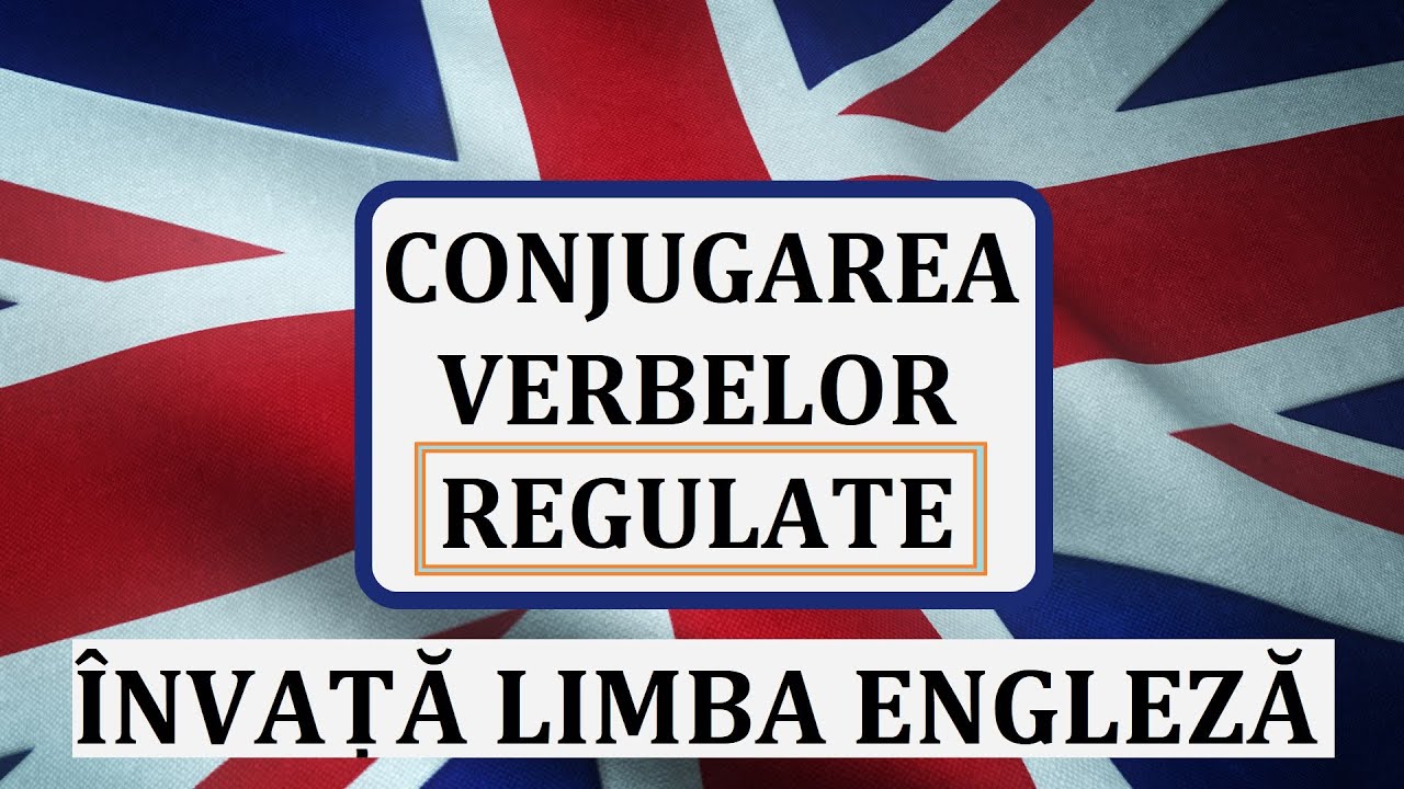 Invata engleza | Conjugarea verbelor REGULATE din limba engleza ...