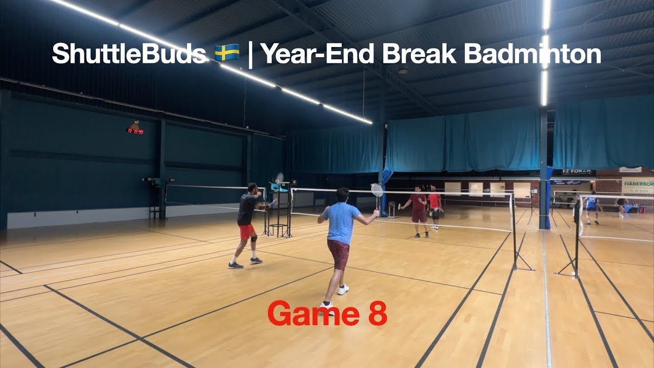 Game 8 | ShuttleBuds | Year-End Break Badminton - Gothenburg, Sweden ...
