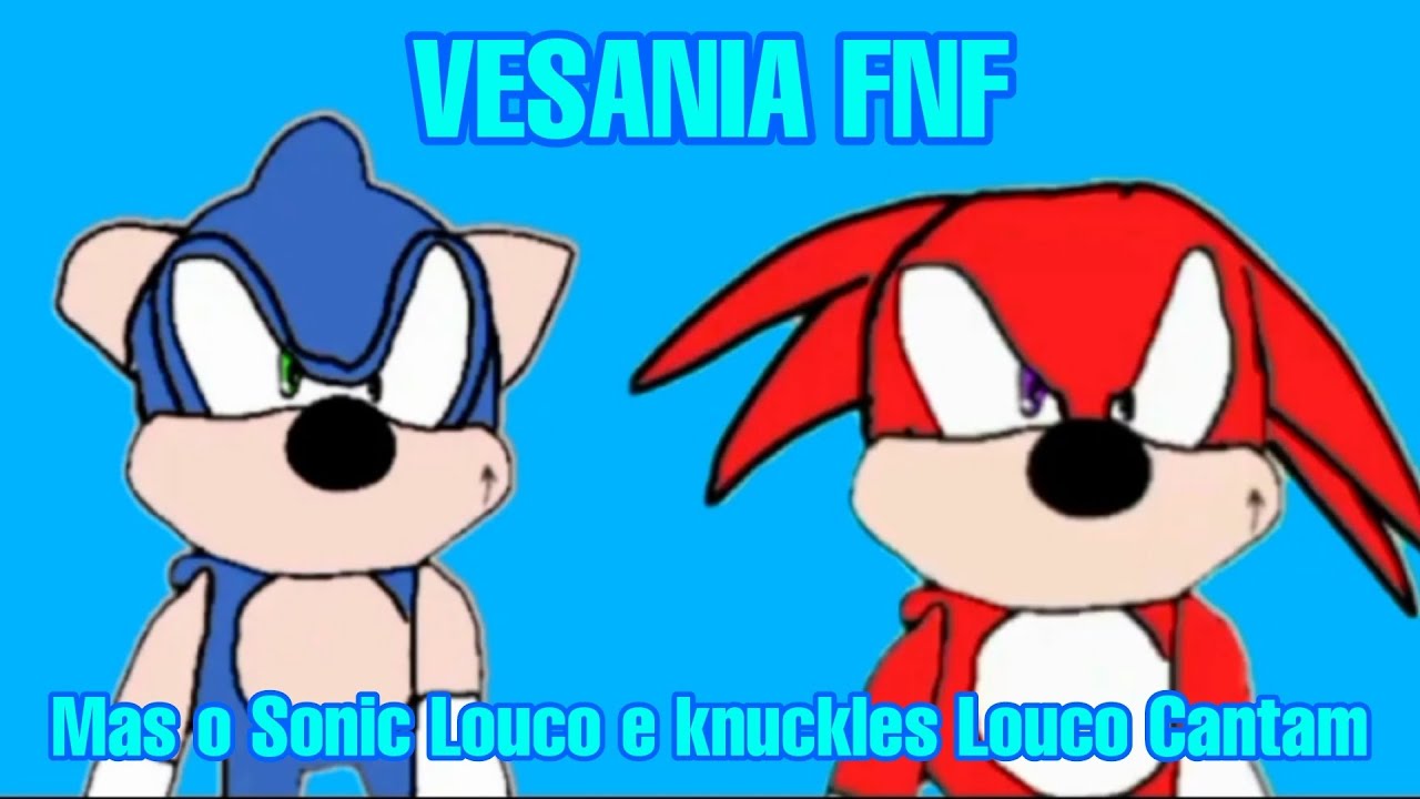 VESANIA FNF (MAS O SONIC LOUCO E KUNCKLES LOUCO CANTAM) - YouTube