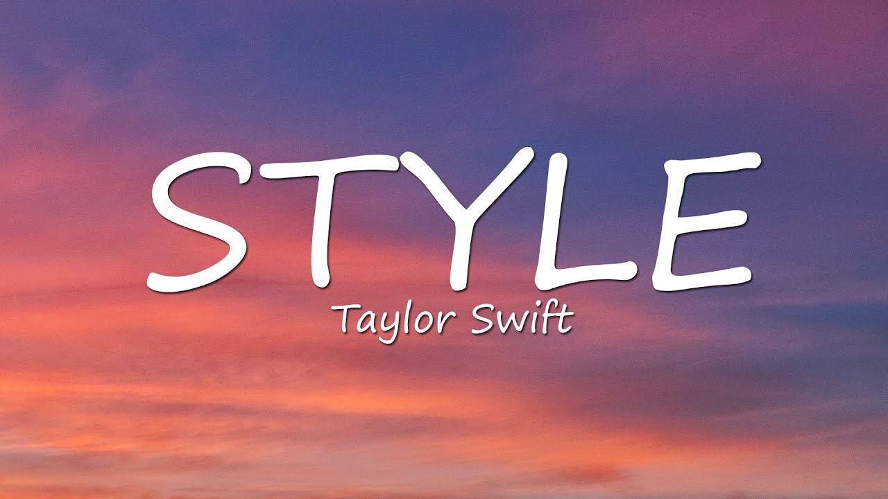 Taylor Swift - Style (Lyrics) - YouTube