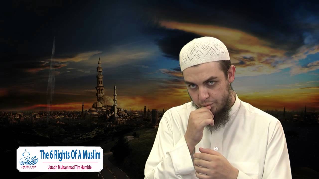 The 6 Rights of A Muslim Upon Another Muslim - Ustadh Muhammad Tim ...