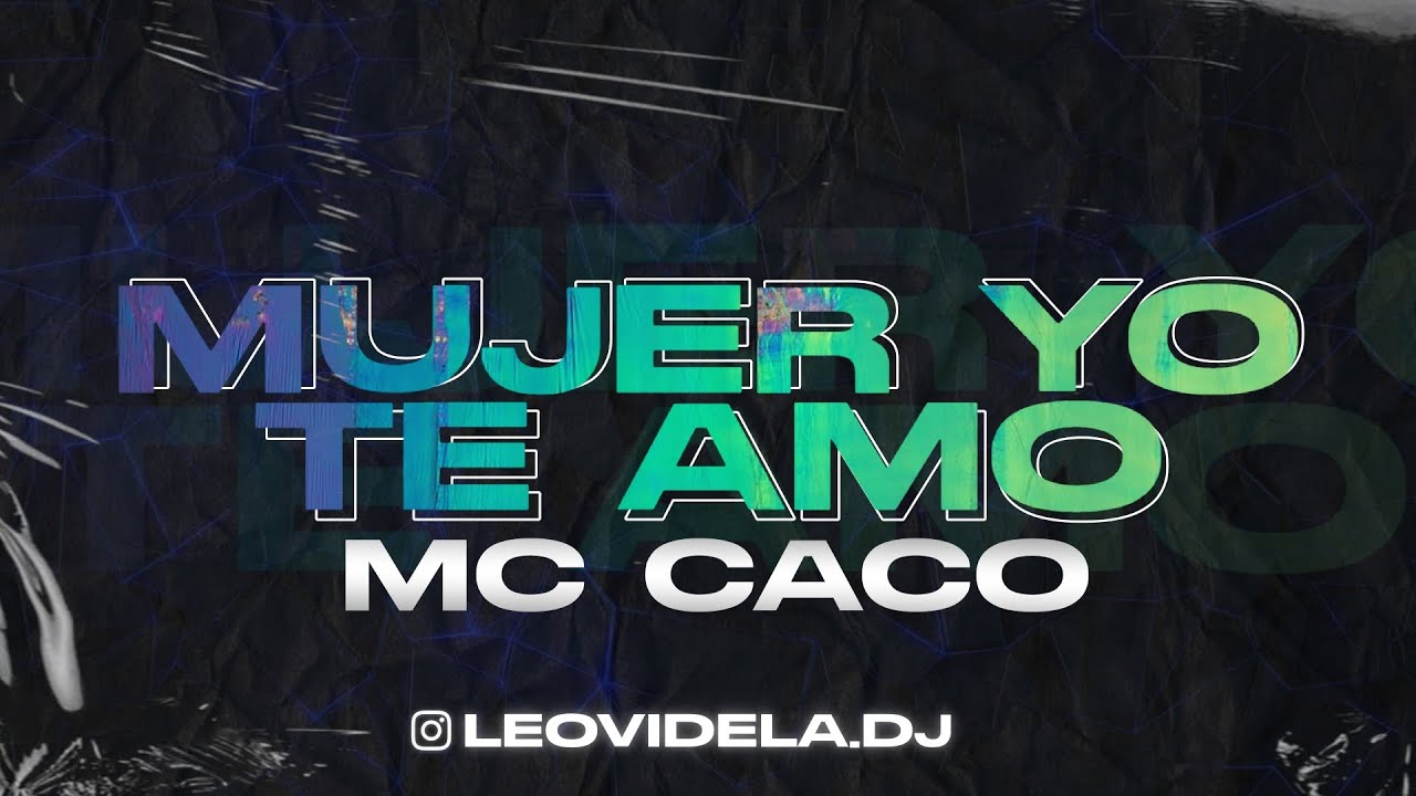 MUJER YO TE AMO - MC CACO (Remix Fiestero) Leo Videla Dj - YouTube