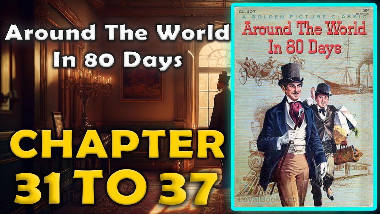 Around the World in 80 Days By Jules Verne | Chapters 31–37 | Next ...