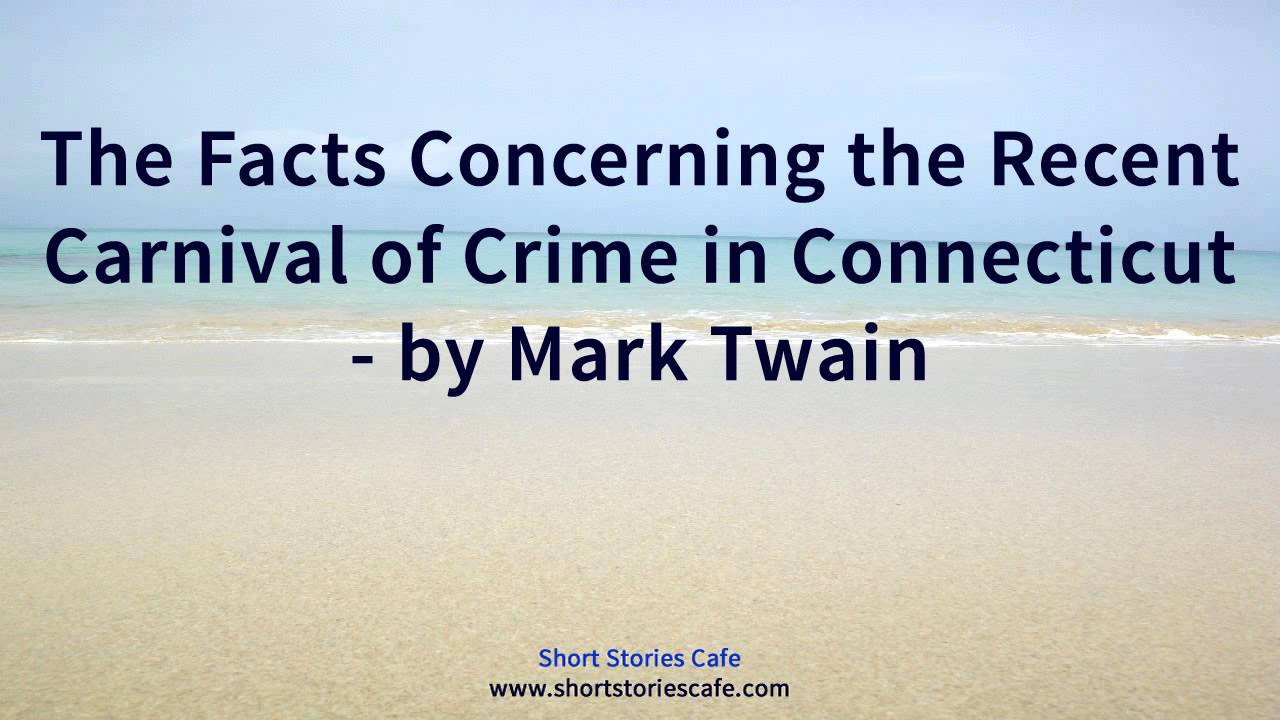The Facts Concerning the Recent Carnival of Crime in Connecticut by ...