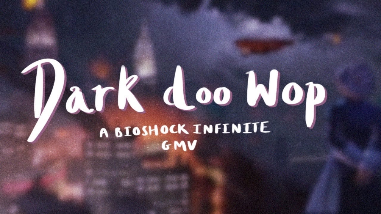 Dark Doo Wop || Bioshock Infinite GMV - YouTube