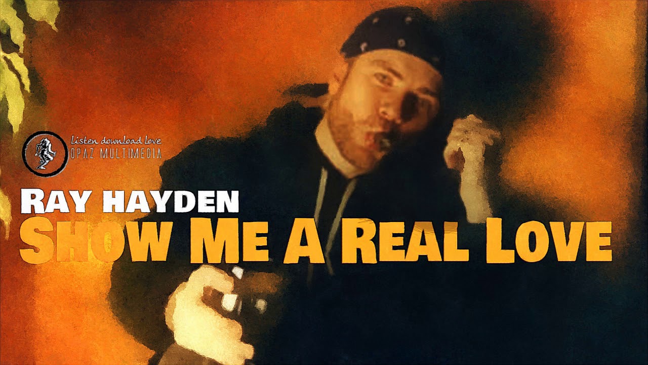 Ray Hayden, Show Me A Real Love. Opaz - YouTube