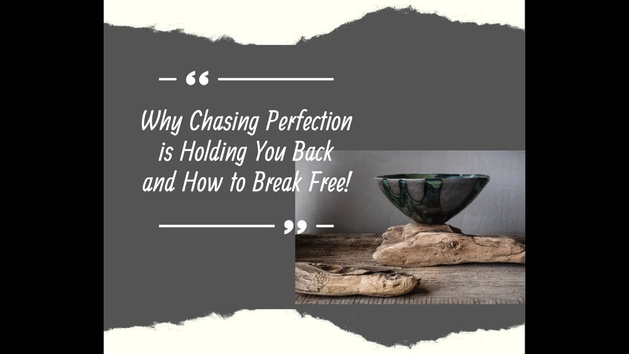 Why Chasing Perfection is Holding You Back and How to Break Free! - YouTube