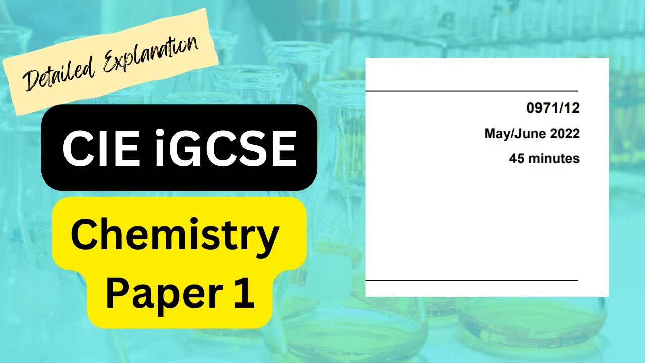 Detailed Explanation: CIE iGCSE Chemistry Paper 1 (May/June 2022 0971/ ...