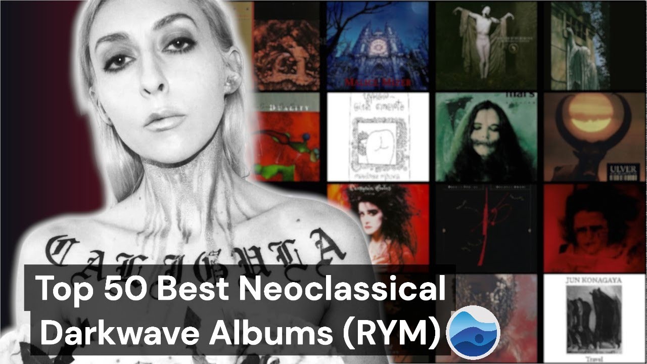 Top 50 Best Neoclassical Darkwave Albums of all Time (RYM) / Rate your ...
