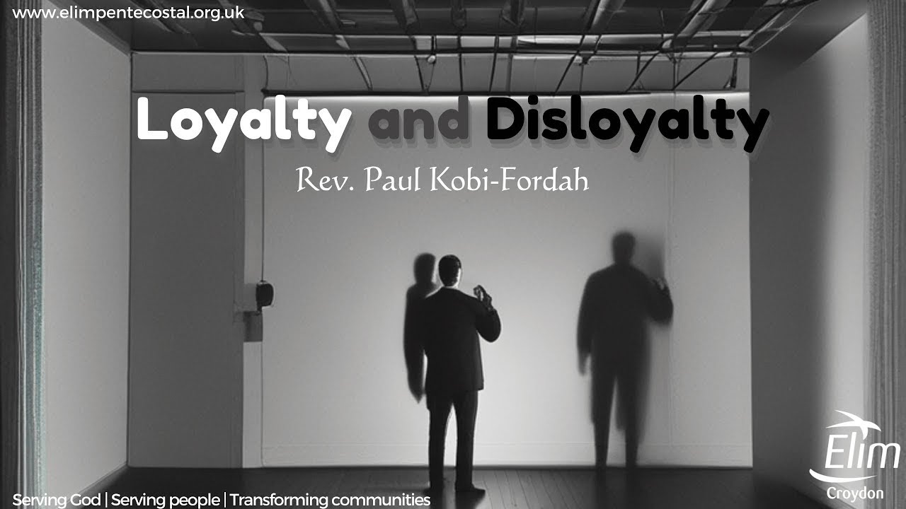 Loyalty and Disloyalty | Rev. Paul Kobi-Fordah - YouTube
