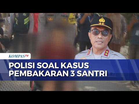 Polisi Segera Tetapkan Tersangka Kasus Pembakaran 3 Santri di Lombok Tengah