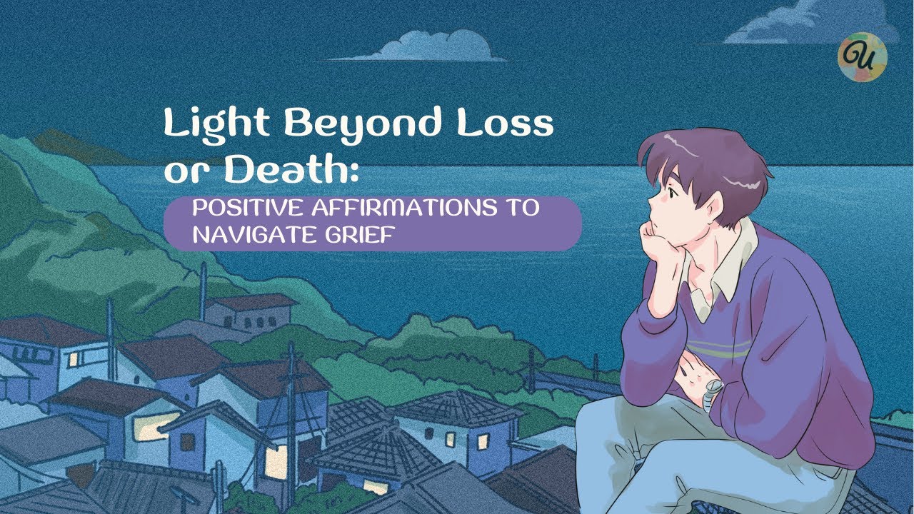 Light Beyond Loss or Death: Positive Affirmations to Navigate Grief ...