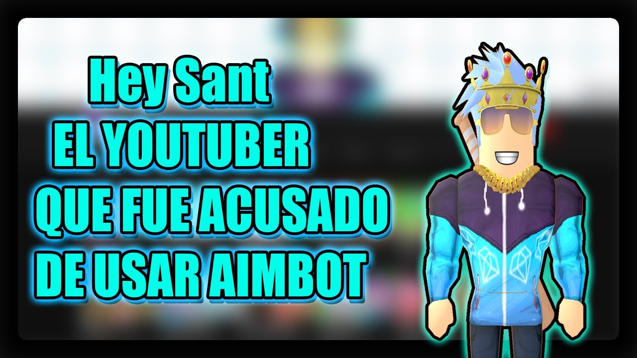 EL YOUTUBER QUE USÓ HACKS EN ARSENAL (HEY SANT) | ElCrazy_RobloxYT ...