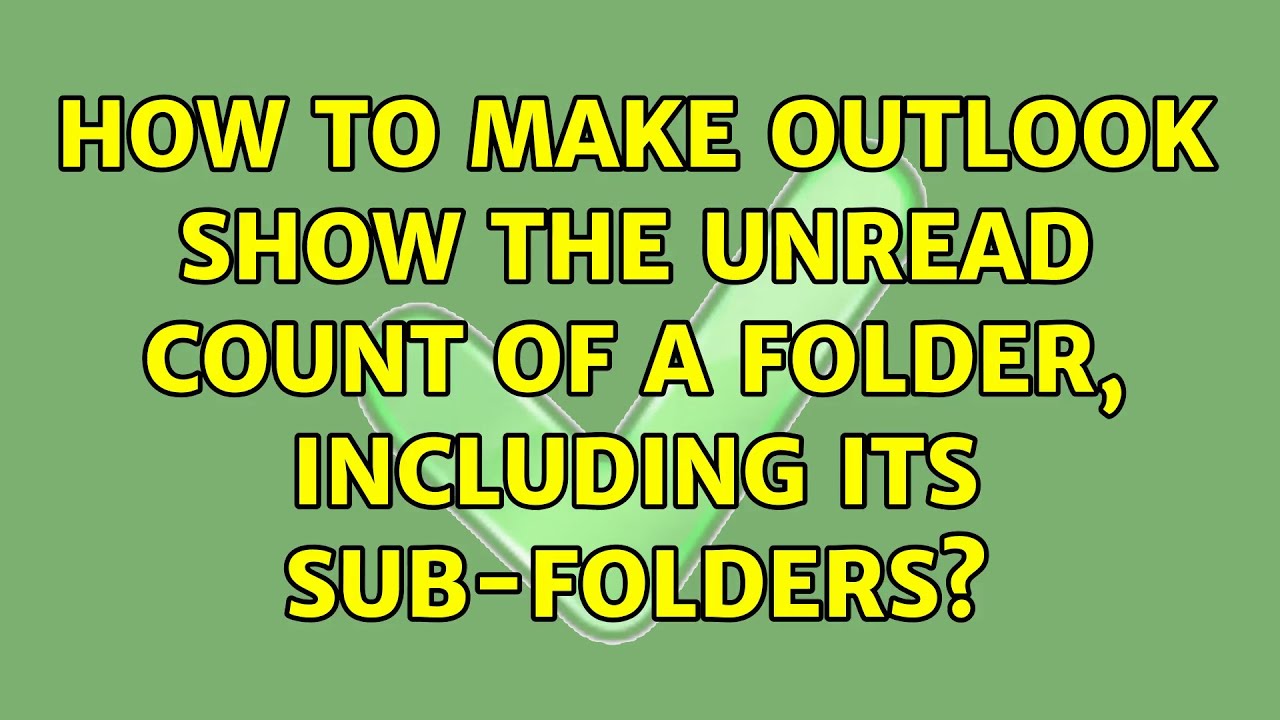 How To Make Outlook Show The Unread Count Of A Folder Including Its how-to-make-outlook-show-the-unread-count-of-a-folder-including-its