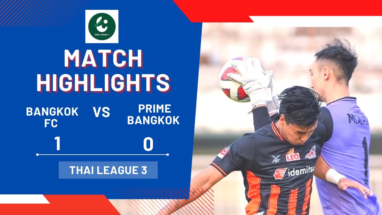 [ไฮไลต์] Bangkok fc 1-0 Prime Bangkok | Thai league 3 - YouTube