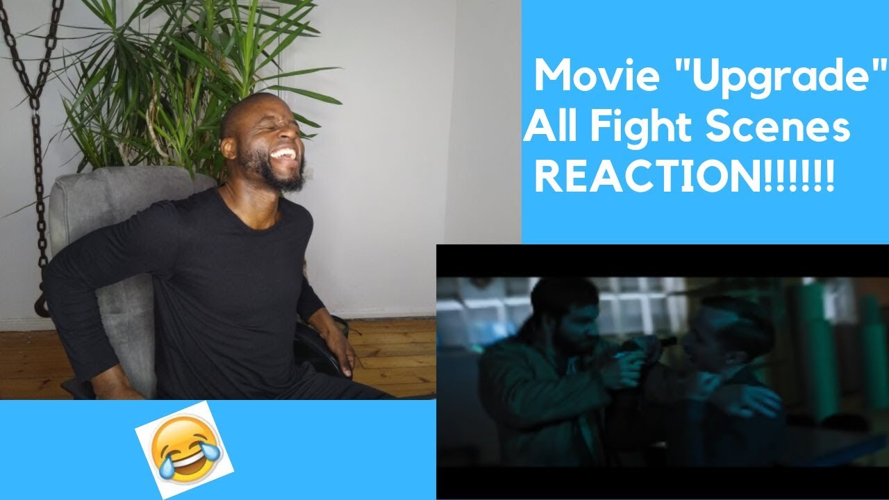 Upgrade All Fight Scenes-REACTION!!!! - YouTube