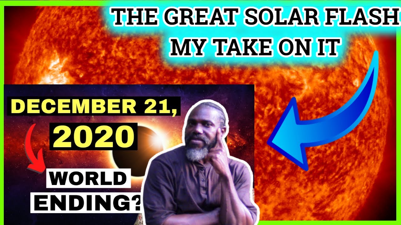 DECEMBER 21ST The GREAT SOLAR FLASH - MY TAKE ON IT - YouTube