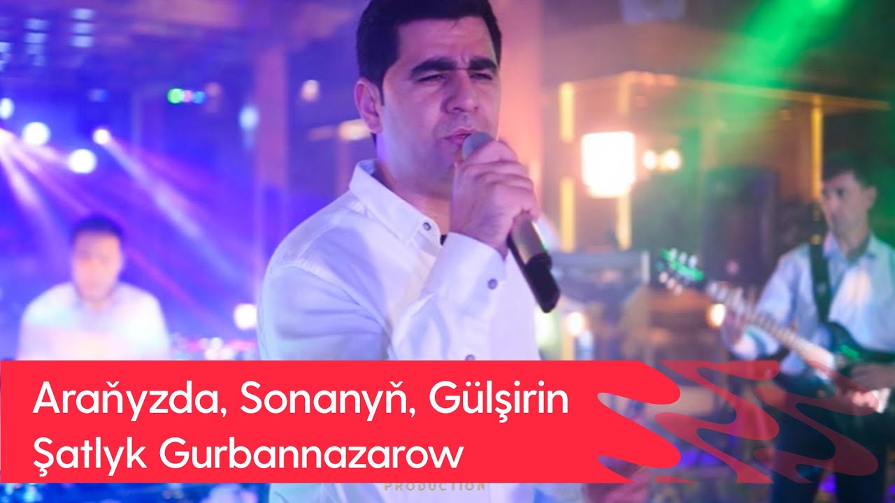 Shatlyk Gurbannazarow - Aranyzda, Sonanyn, Gulshirin | 2023 - YouTube