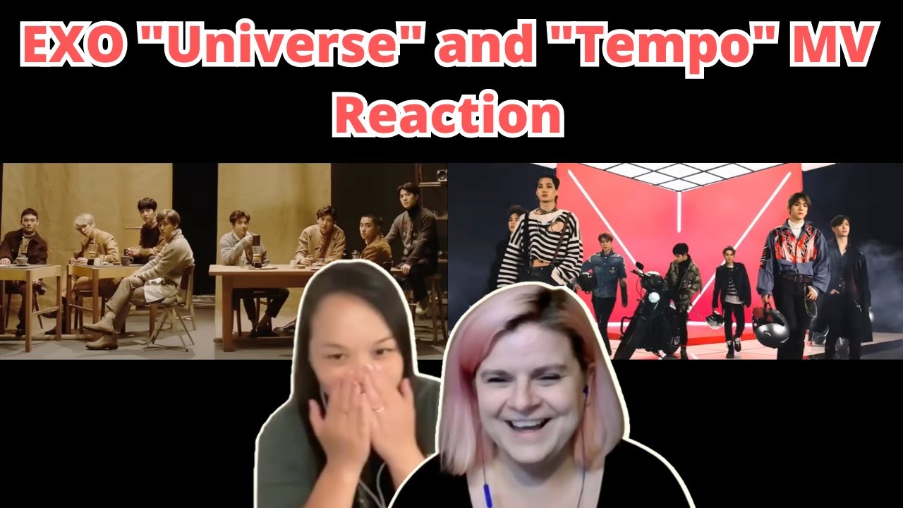 Two women watching EXO 엑소 "Universe" and "Tempo" MVs | An EXO Reaction ...