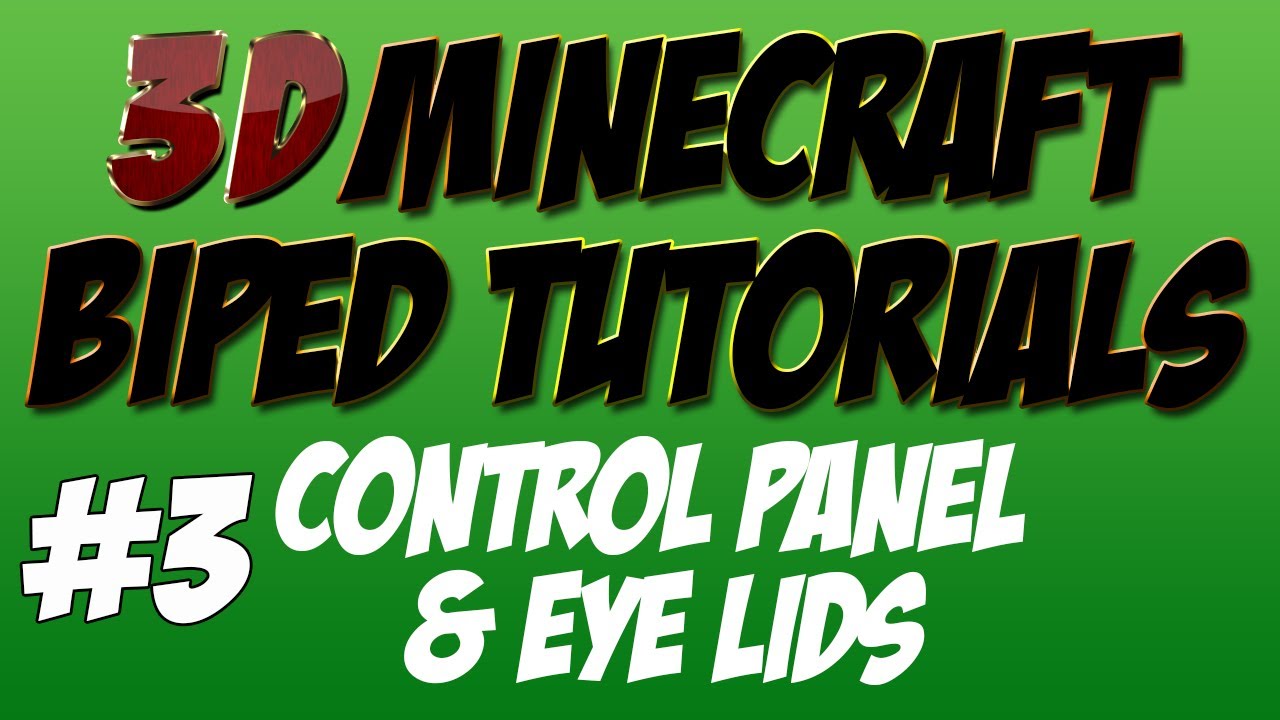 3D Minecraft Tutorial - Biped - Control Panel & Eye lids (part 3) - YouTube
