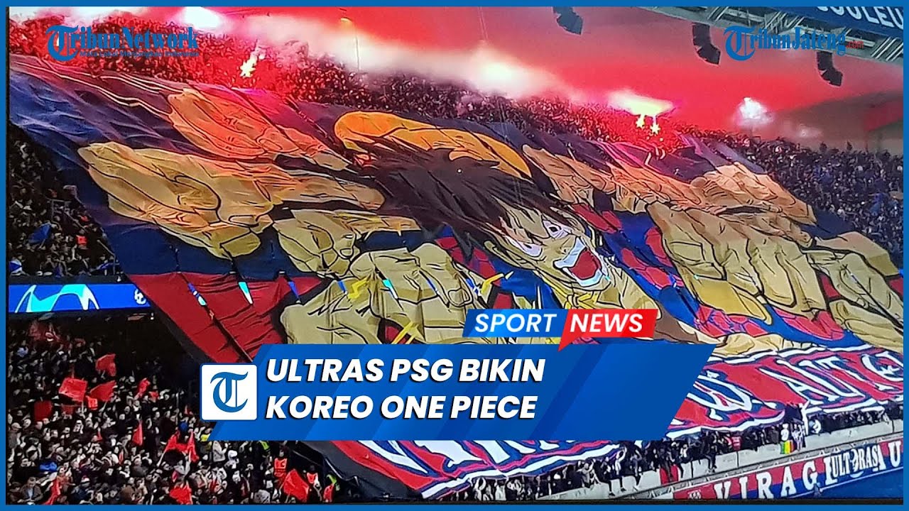 Keren, Ultras PSG Bikin Koreo One Piece Luffy Jotos Die Roten di Liga ...
