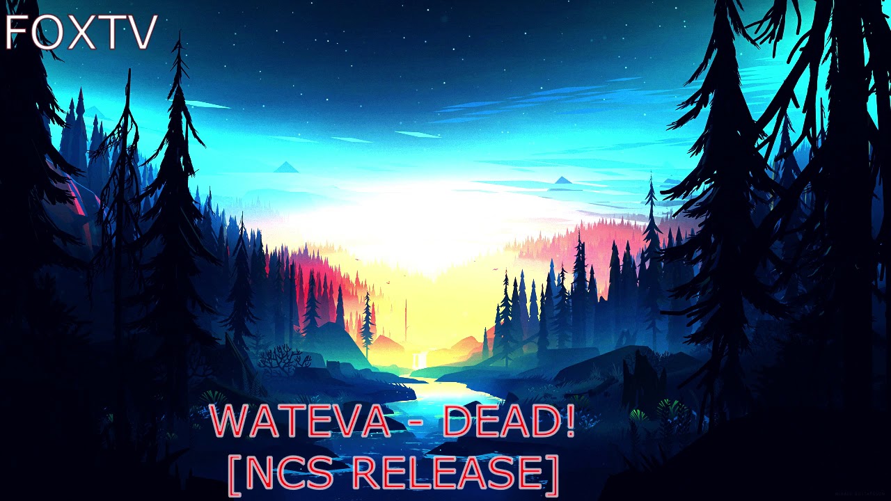 HOT MUSIC 2019 III WATEVA - DEAD! [NCS Release] - YouTube