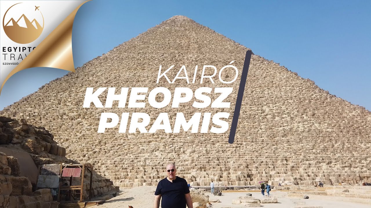 Kheopsz Nagy Egyiptomi Piramisa | Kairó | Egyiptom Travel - YouTube