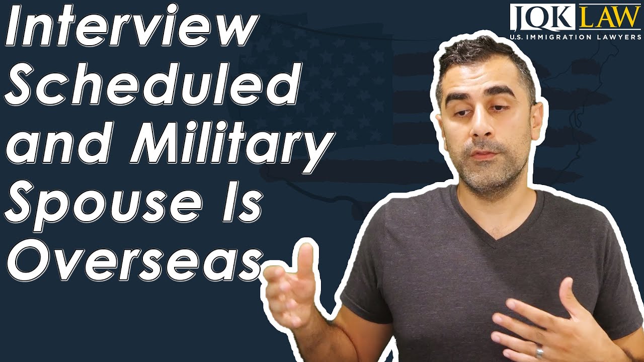 Interview Scheduled and Military Spouse Is Overseas - YouTube