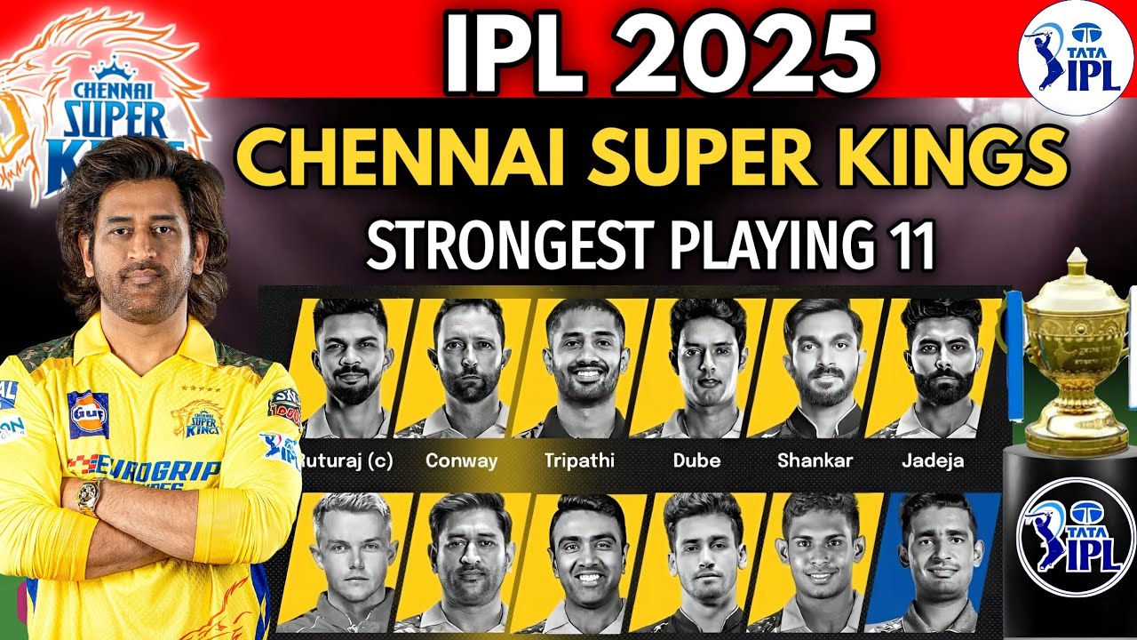 IPL 2025 CSK Playing 11 | Chennai Super Kings Strongest Playing XI ...