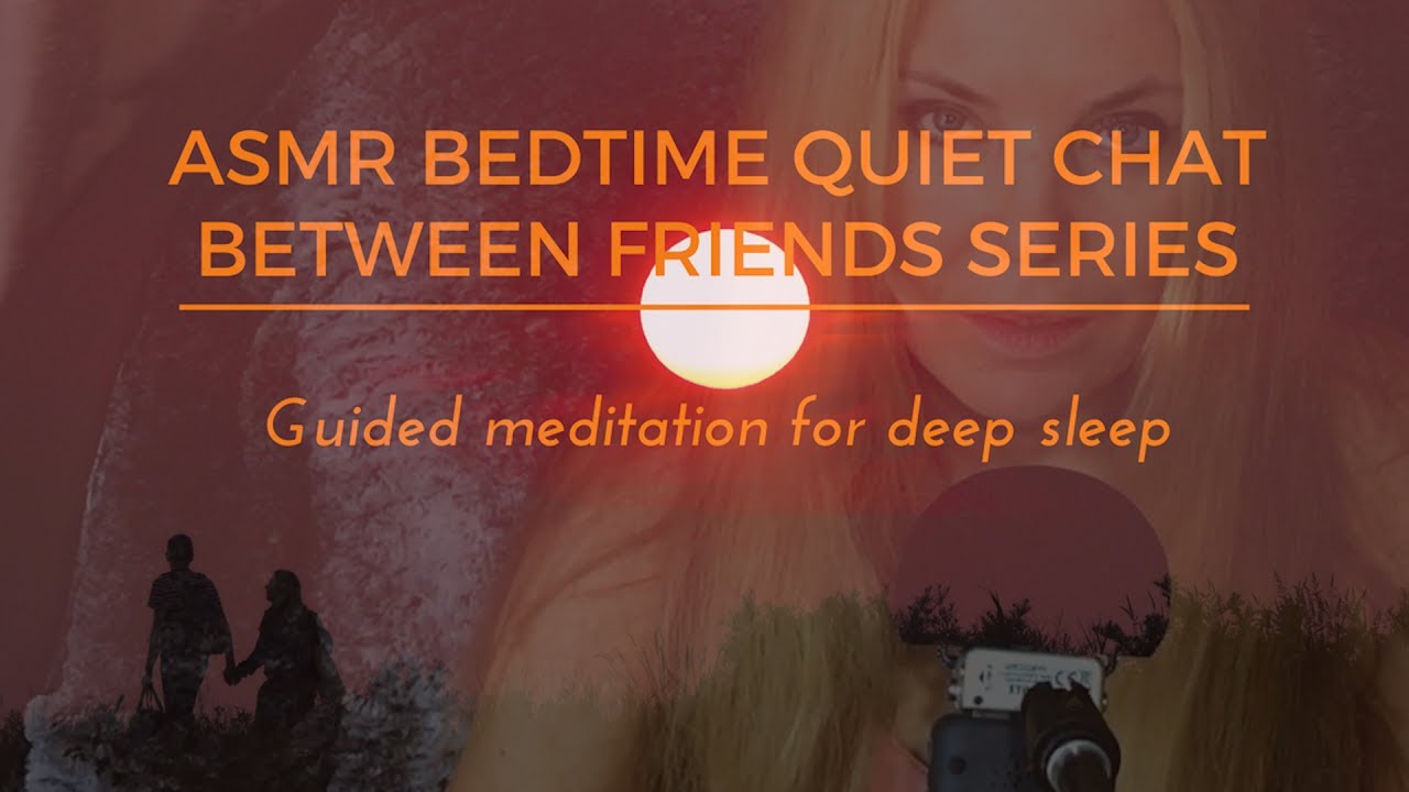 ASMR BEDTIME QUIET CHAT BETWEEN FRIENDS SERIES Guided meditation for ...