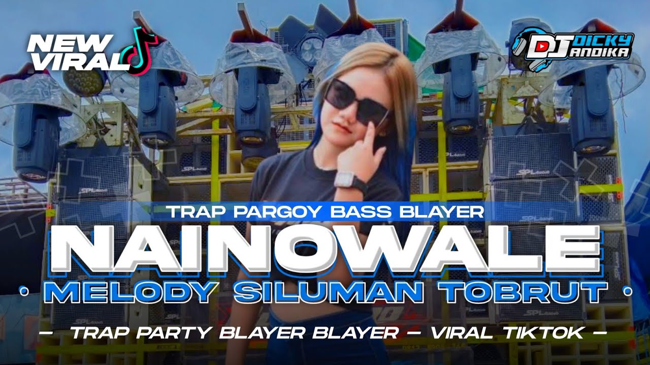 DJ NAINOWALE VIRAL TIKTOK‼️TRAP PARTY BASS BLAYER || DICKY ANDIKA - YouTube