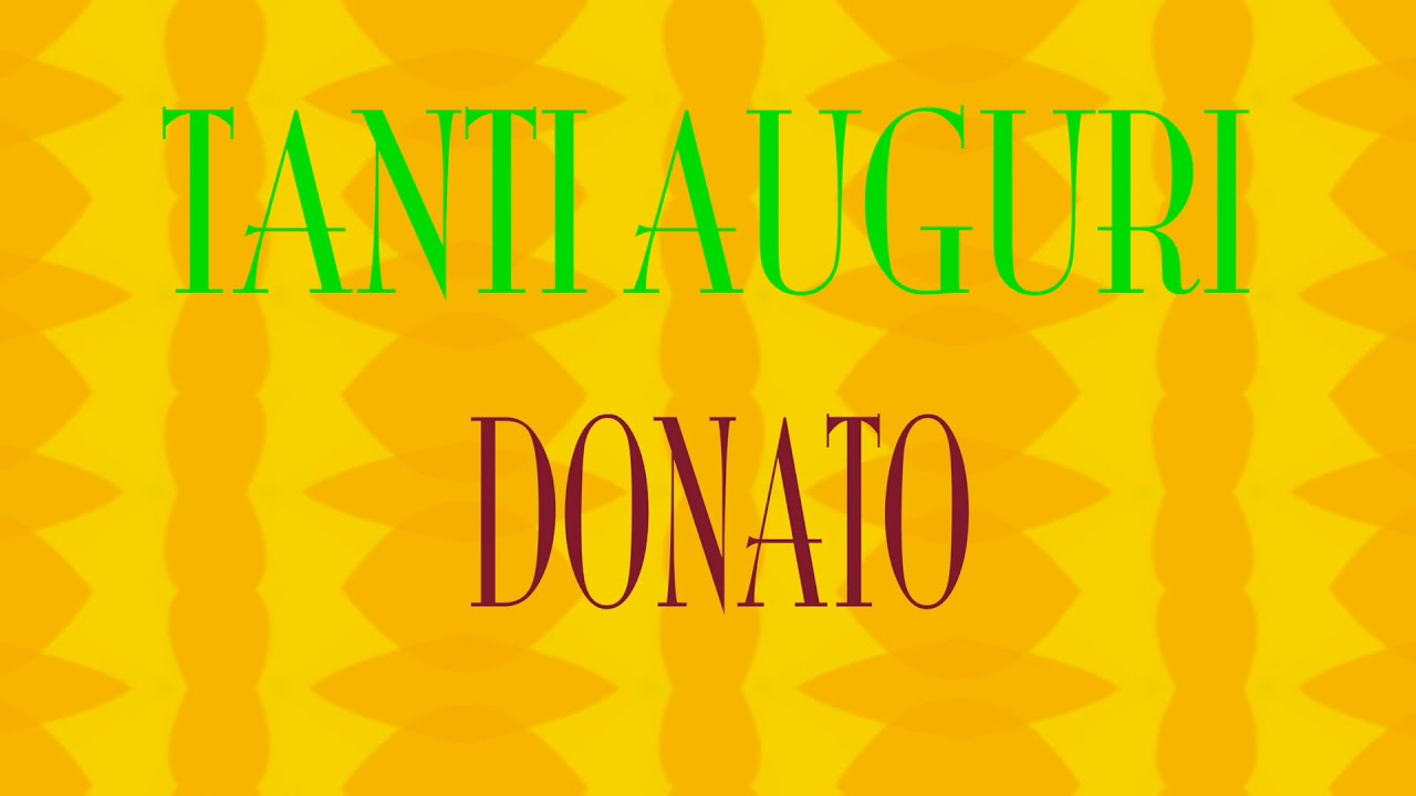 Tanti Auguri Donato - Buon compleanno - Happy Birthday - YouTube
