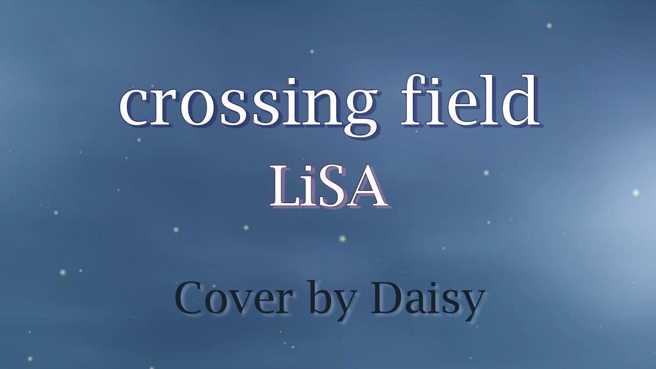 【Cover】crossing field - LiSA（歌詞つき）【ソードアート・オンライン 第1期1st OP】SAO/piano ...