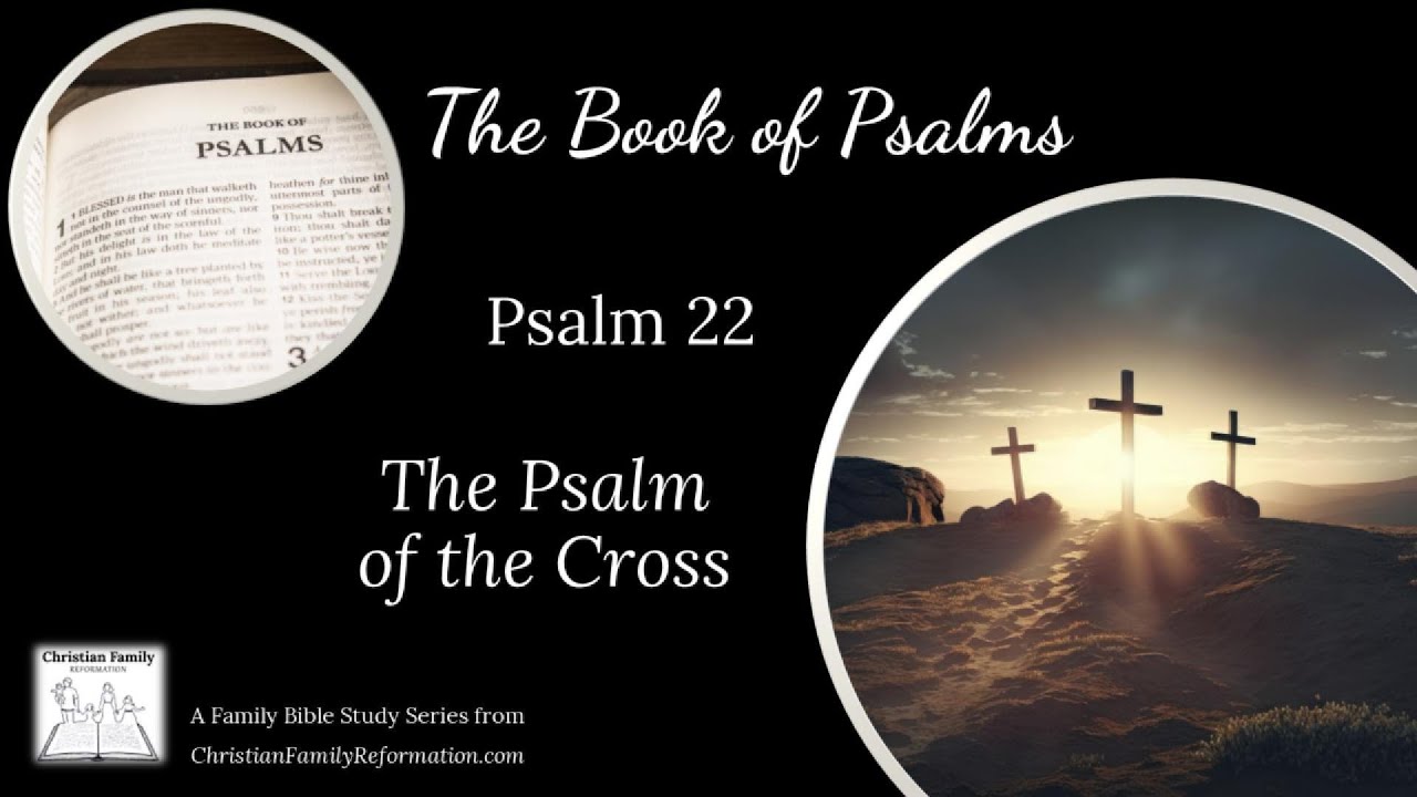 Psalm 22: The Psalm of the Cross - YouTube